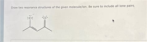 Solved Draw Two Resonance Structures Of The Given