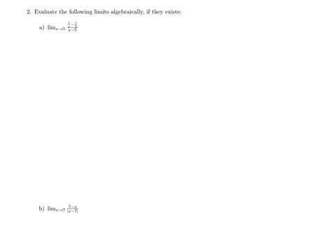 solved evaluate the following limits algebraically if they