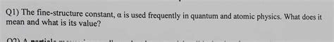 Solved Q1 ﻿the Fine Structure Constant α ﻿is Used