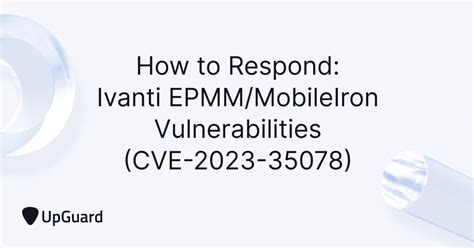 How To Respond To Ivanti Epmmmobileiron Vulnerabilities Cve 2023