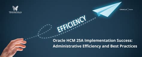 Oracle Hcm 25a Implementation Success Administrative Efficiency And Best Practices Transitials