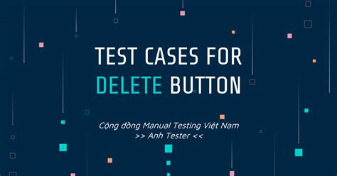 Test Cases For Delete Button Anh Tester