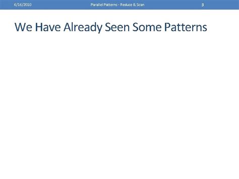 6162010 Parallel Patterns Reduce Scan Parallel Patterns Reduce