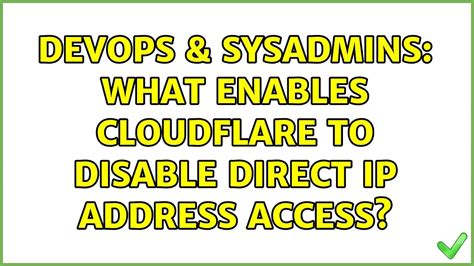 Devops And Sysadmins What Enables Cloudflare To Disable Direct Ip