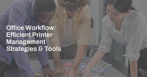 Office Workflow Efficient Printer Management Strategies And Tools