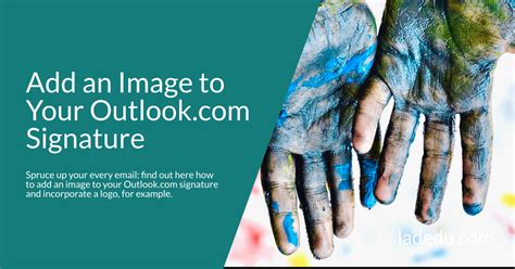 How To Add An Image To Your Outlook Signature La De Du