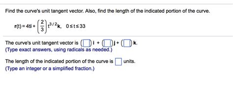 Solved Find The Curve S Unit Tangent Vector Also Find The Chegg Com