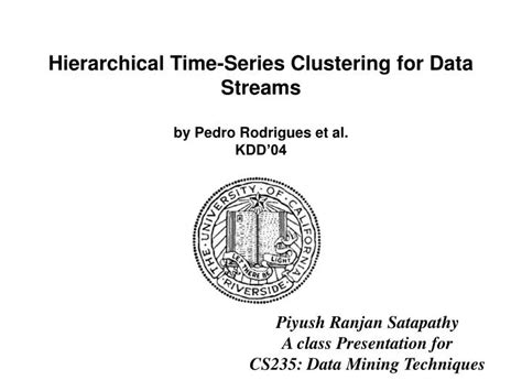 Ppt Hierarchical Time Series Clustering For Data Streams By Pedro Rodrigues Et Al Kdd04