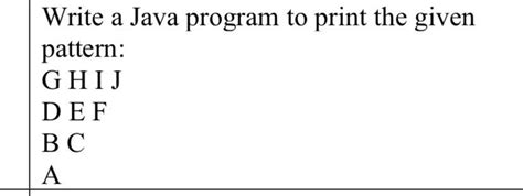 Solved Write A Java Program To Print The Given Pattern Ghij