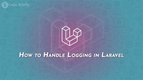 How To Handle Logging In Laravel By Codebriefly Medium
