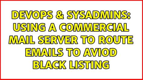 Devops And Sysadmins Using A Commercial Mail Server To Route Emails To