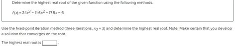 solved determine the highest real root of the given function
