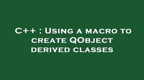 C Using A Macro To Create Qobject Derived Classes Youtube