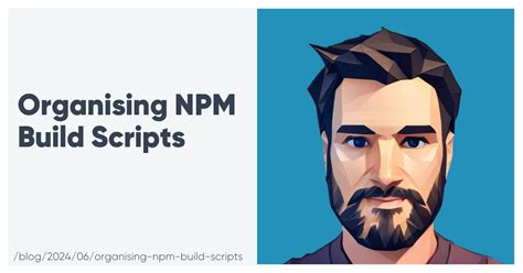 Organising Npm Build Scripts