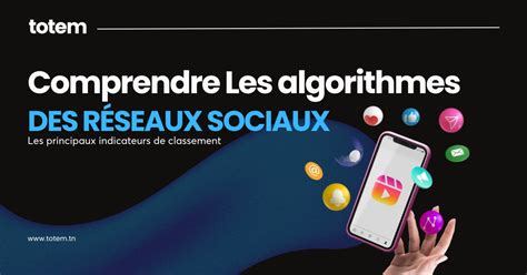 Comprendre Les Algorithmes Des Réseaux Sociaux Totem Fr