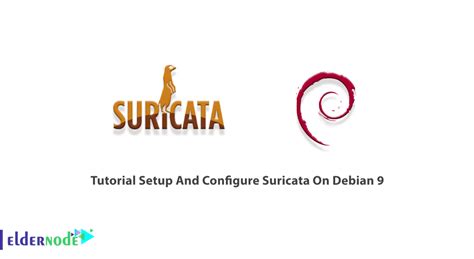 Tutorial Setup And Configure Suricata On Debian 9 Eldernode Blog