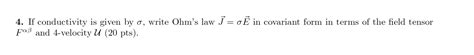 Solved 4 If Conductivity Is Given By O Write Ohms Law ſ