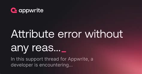 Attribute Error Without Any Reason Threads Appwrite