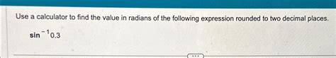 solved use a calculator to find the value in radians of the