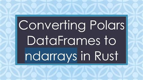 Converting Polars Dataframes To Ndarrays In Rust Youtube