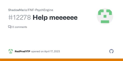 help meeeeee · issue 12278 · shadowmario fnf psychengine · github