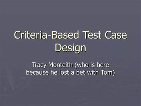 Ppt Criteria Based Test Case Design Powerpoint Presentation Free