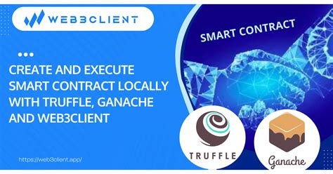 Create And Execute Smart Contracts Locally With Truffle Ganache And Web3client