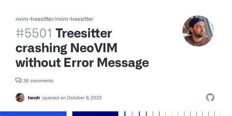 Treesitter Crashing Neovim Without Error Message · Issue 5501 · Nvim Treesitternvim Treesitter