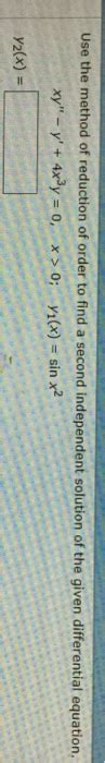 solved use the method of reduction of order to find a second