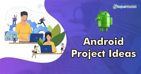 Android Project Ideas Learn To Solve Real World Problems Project