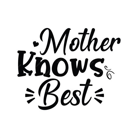 Premium Vector A Black And White Poster That Says Mother Knows Best