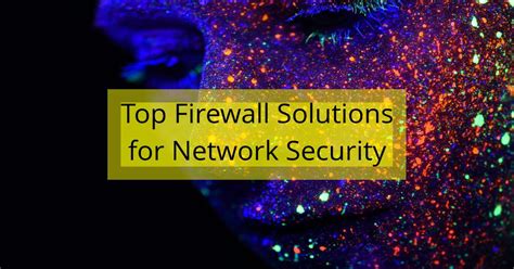Top Firewall Solutions For Network Security Undercode Testing