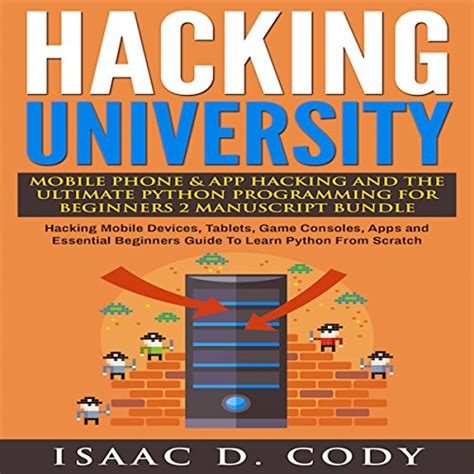 Hacking University Mobile Phone And App Hacking And The Ultimate Python Programming For