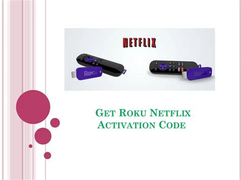 Ppt Get Roku Netflix Activation Code Powerpoint Presentation Free