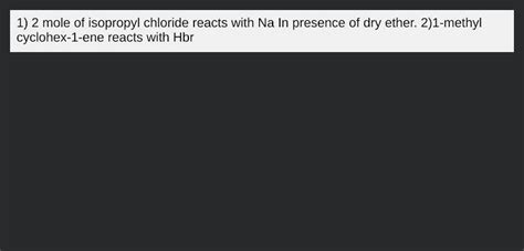 Mole Of Isopropyl Chloride Reacts With Na In Presence Of Dry Ether