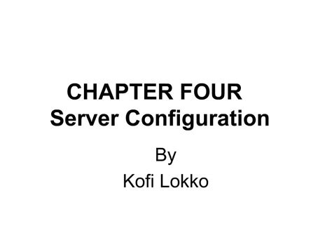 Ppt Chapter Four Server Configuration Powerpoint Presentation Free