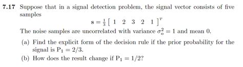 7 17 Suppose That In A Signal Detection Problem The Chegg Com
