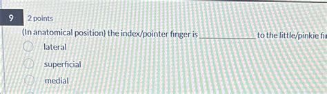 Solved 92 ﻿pointsin Anatomical Position ﻿the Indexpointer