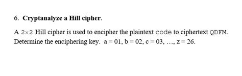 solved 6 cryptanalyze a hill cipher a 2x2 hill cipher is