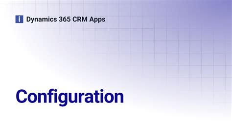 Configuration Dynamics 365 Crm Apps