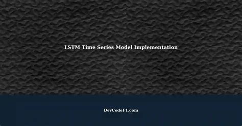 implementing lstm time series model improving forecast results