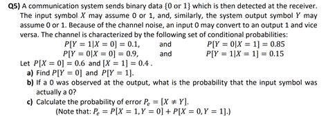 solved q5 a communication system sends binary data {0 or 1}