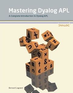 Mastering Dyalog APL By Bernard Legrand Dyalog