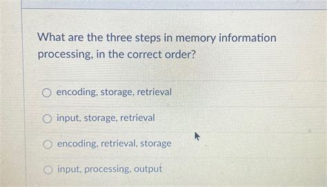 Solved What Are The Three Steps In Memory Information