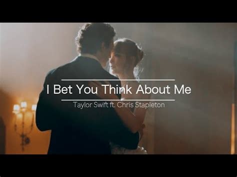 Taylor Swift Ft Chris Stapleton I Bet You Think About Me I Lyrics