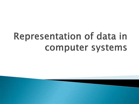 Representation Of Data In Computer Systems