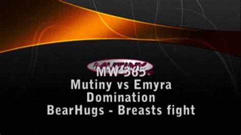 MW Mutiny Vs Emyra Breasts Fight Bearhugs Part Mutiny Productions Mutiny World