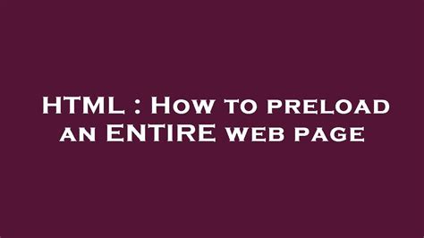 HTML How To Preload An ENTIRE Web Page YouTube