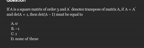 If A Is A Square Matrix Of Order 3 And A′ Denotes Transpose Of Matrix A