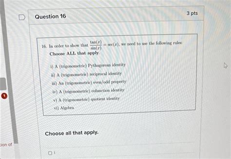 Solved 16 In Order To Show That Sin X Tan X Sec X We